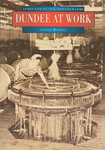 Dundee at Work (Britain in Old Photographs) By Janice Murray | eBay