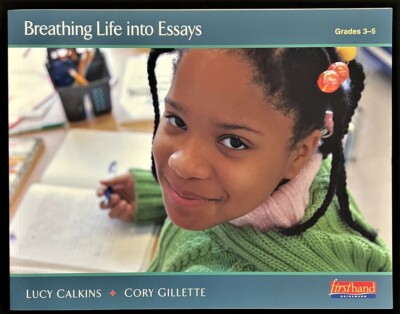 3rd - 5th - LUCY CALKINS - BREATHING LIFE INTO ESSAYS (Teacher Manual ...