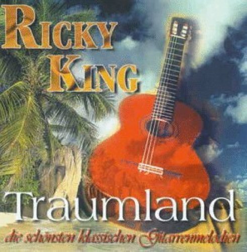 Ricky King [CD] Traumland-Die schönsten klassischen Gitarrenmelodien ...