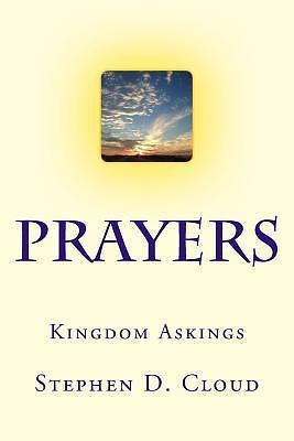Prayers : Kingdom Asking by Stephen Cloud (2014, Trade Paperback) for ...