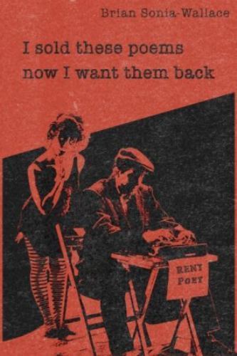 I Sold These Poems, Now I Want Them Back : Capitalist Poems for a New ...