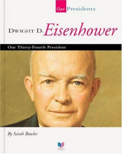 Dwight D. Eisenhower: Our Thirty-Fourth President by Bowler, Sarah ...