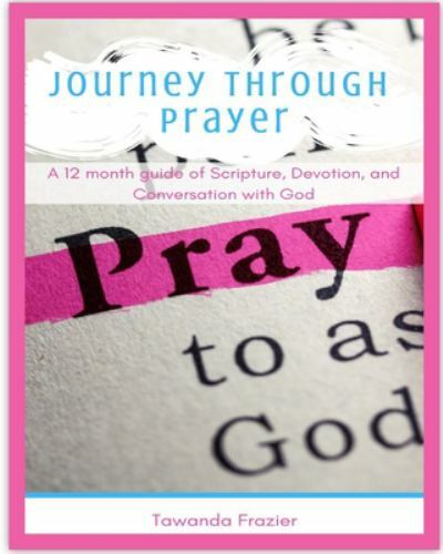 Journey Through Prayer : A 12 Month Guide of Scripture, Devotion, and ...