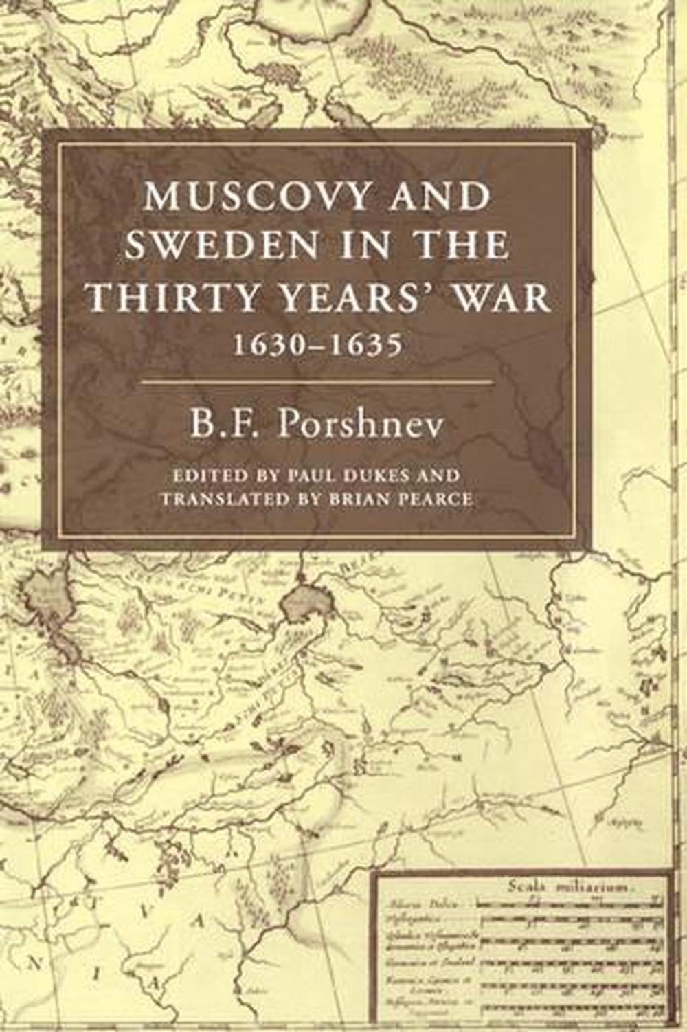 Muscovy and Sweden in the Thirty Years' War 16301635 by B.F. Porshnev ...
