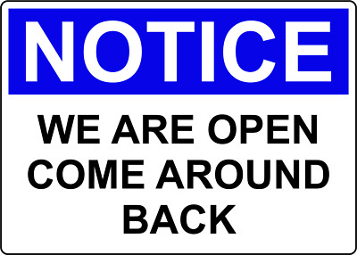 NOTICE WE ARE OPEN COME AROUND BACK| Laminated Vinyl Decal Sticker ...