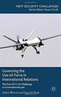 Governing the Use-Of-Force in International Relations : The Post 9/11 ...