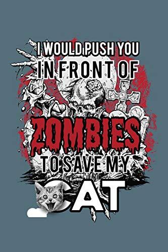 I Would Push You In Front Of Zombies To Save My Cat: Wide Ruled ...