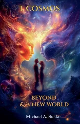 Beyond & a New World: I Cosmos by Michael A. Susko Paperback Book ...