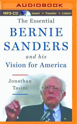 The Essential Bernie Sanders and His Vision for America by Jonathan ...