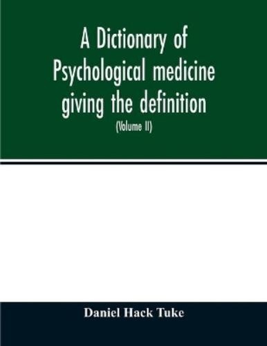 Daniel Hack Tuk A Dictionary of psychological medicine giving the de (Paperback) 9789354012990| eBay