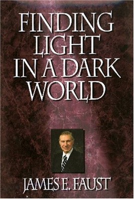 Finding Light in a Dark World Hardcover James E. Faust 9781573451000| eBay