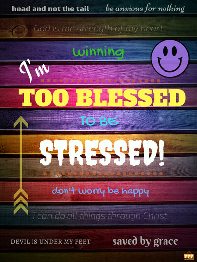 Too Blessed To Be Stressed Quotes