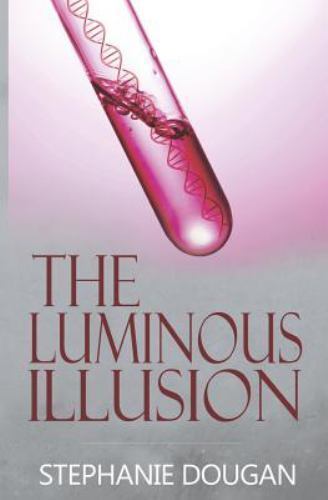 The Luminous Illusion by Stephanie Dougan (2016, Trade Paperback) for ...