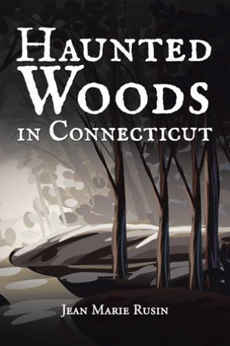 Haunted Woods in Connecticut by Jean Marie Rusin (2015, Trade Paperback ...