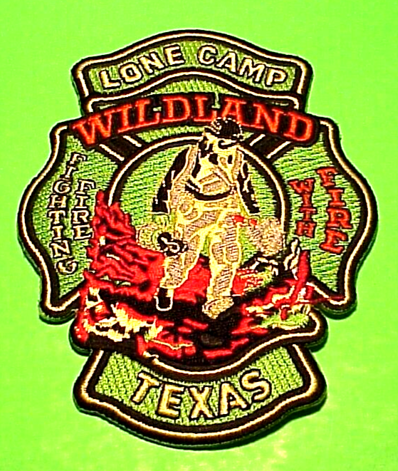 LONE CAMP TEXAS " FIGHTING FIRE WITH FIRE " TX 5 1/8" FIRE DEPT. PATCH ...