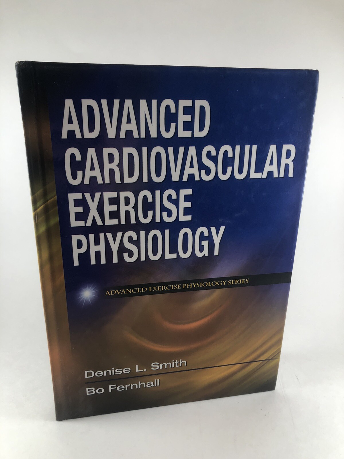 Advanced Cardiovascular Exercise Physiology - Denise Smith & Bo ...