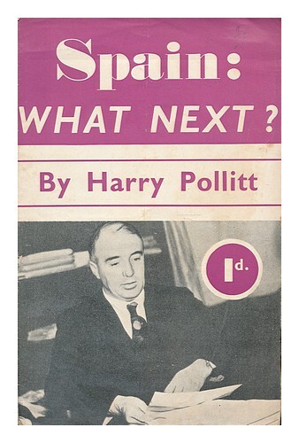 POLLITT, HARRY (1890-1960). COMMUNIST PARTY OF GREAT BRITAIN Spain ...