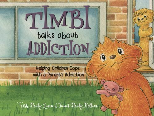 Timbi Talks about Addiction : Helping Children Cope with a Parent's Addiction by Janet Healy ...