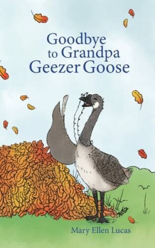 Goodbye to Grandpa Geezer Goose (Life on Little Puddle Pond) - VERY ...