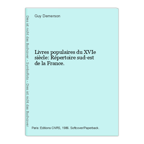 Livres populaires du XVIe siècle: Répertoire sud-est de la France. Demerson, Guy | eBay