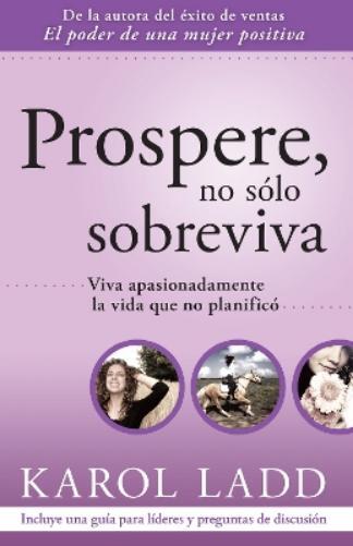 Karol Ladd Prospere no solo sobreviva / Thrive, Don't Simply Survive ...