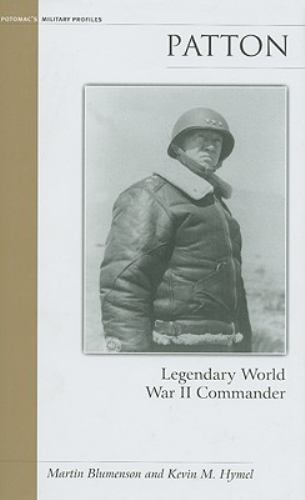 Patton : Legendary World War II Commander by Martin Blumenson and Kevin ...