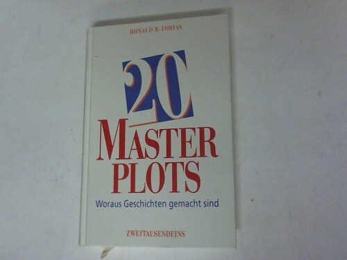 Tobias, Ronald B.: 20 Masterplots. Woraus Geschichten gemacht sind ...