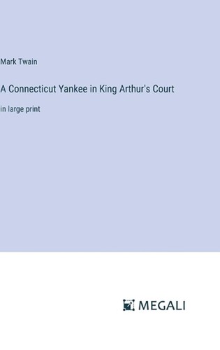 A Connecticut Yankee in King Arthur's Court: in large print by Mark ...
