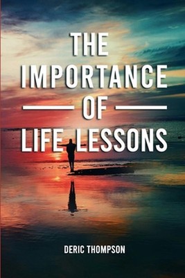 The importance of life lessons by Deric Thompson Paperback Book | eBay