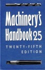 Machinery's Handbook 25 : A Reference Book for the Mechanical Engineer ...