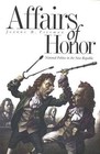 AFFAIRS OF HONOR: NATIONAL POLITICS IN THE NEW REPUBLIC By Joanne B ...