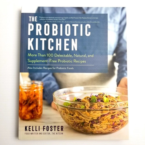The Probiotic Kitchen: More Than 100 Recipes by Kelli Foster The Kitchn ...