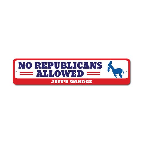 Election 2020 Sign Custom No Republicans Allowed Humor Aluminum Garage ...