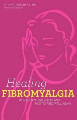 David Edelberg M D Healing Fibromyalgia (Paperback) | eBay