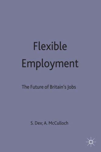 Flexible Employment : The Future of Britain's Jobs by Andrew McCulloch ...