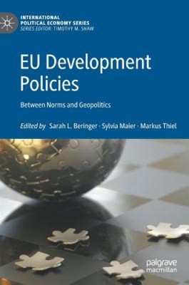 EU Development Policies: Between Norms and Geopolitics (International ...