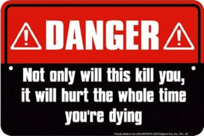 DANGER NOT ONLY WILL THIS KILL YOU, IT WILL EMBOSSED METAL NOVELTY ...