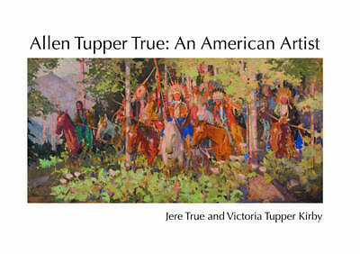 Allen Tupper True: An American Artist by Jere True, Victoria Tupper ...