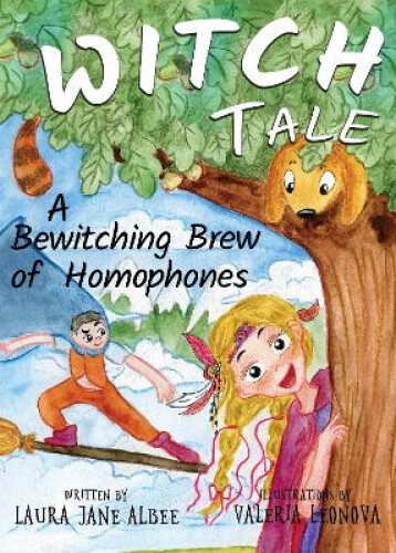 Witch Tale: A Bewitching Brew of Homophones by Albee, Laura Jane ...