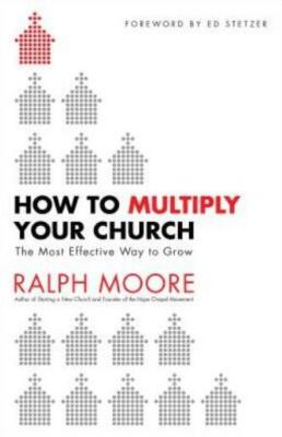 How To Multiply Your Church: The Most Effective Way To Grow ...