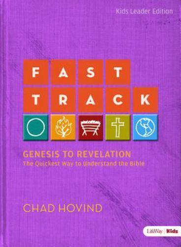 Fast Track: Genesis to Revelation - Kids Leader Guide by Chad Hovind ...