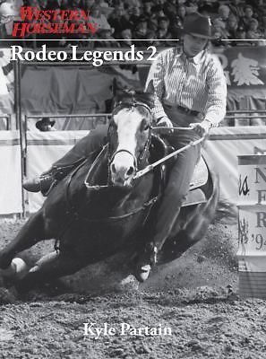Rodeo Legends : More Extraordinary Rodeo Legends by Kyle Partain (2012 ...
