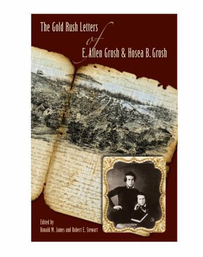 Gold Rush Letters of E. Allen Grosh and Hosea B. Grosh by Robert E ...