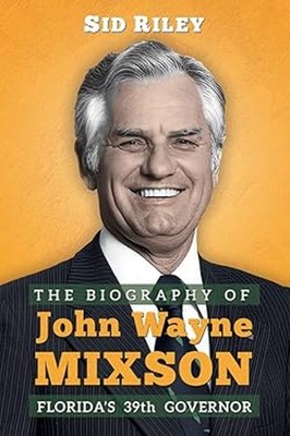The Biography of John Wayne Mixson Florida's 39th Governor Paperb ...