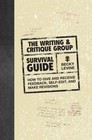 The Writing & Critique Group Survival Guide: How to Make Revisions ...