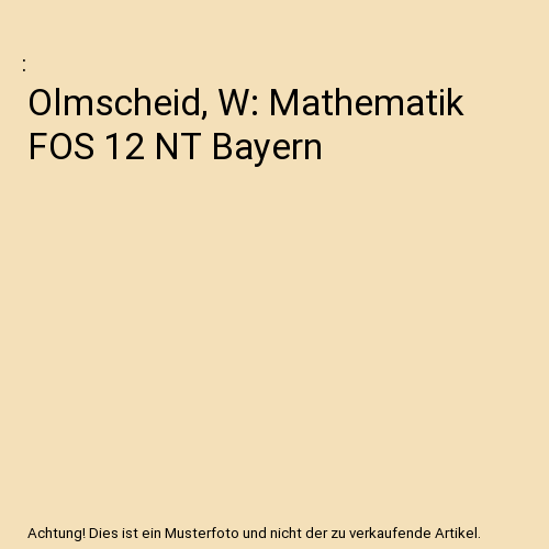 Olmscheid, W: Mathematik FOS 12 NT Bayern 3937060162 | eBay.de