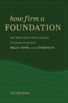 How Firm a Foundation: 365 Devotions from Genesis to Revelation for ...