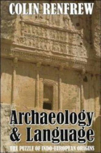 Archaeology and Language: The Puzzle of Indo-European Origins by Colin ...