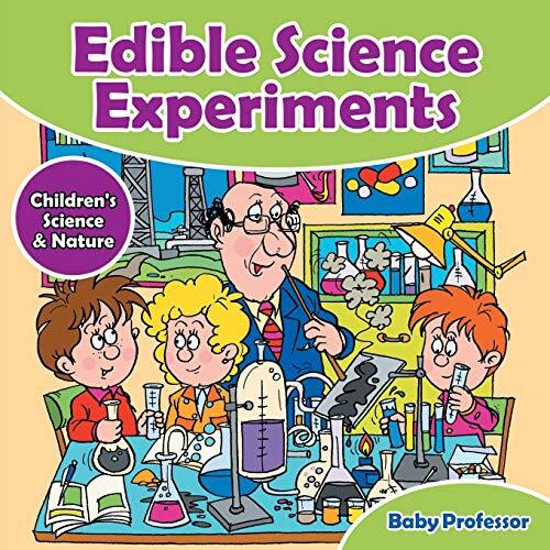 Edible Science Experiments - Children's Science & Nature 9781541901803 ...