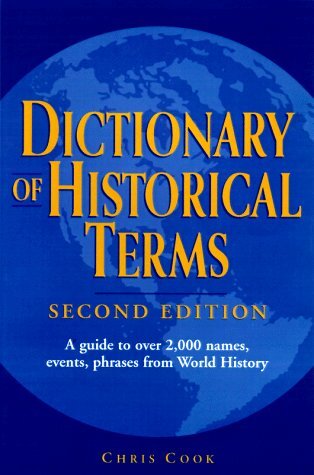 DICTIONARY OF HISTORICAL TERMS: SECOND EDITION By Chris Cook ...